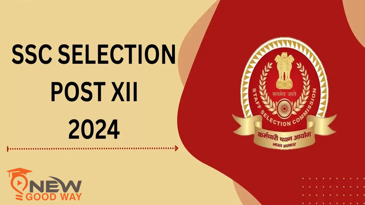SSC Selection Post XII Recruitment 2024 - New Good Way