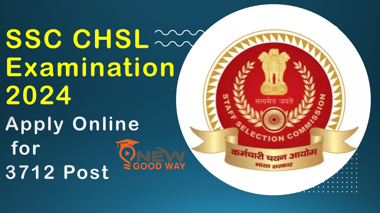 SSC CHSL Examination 2024 Apply Online for 3712 Post - New Good Way