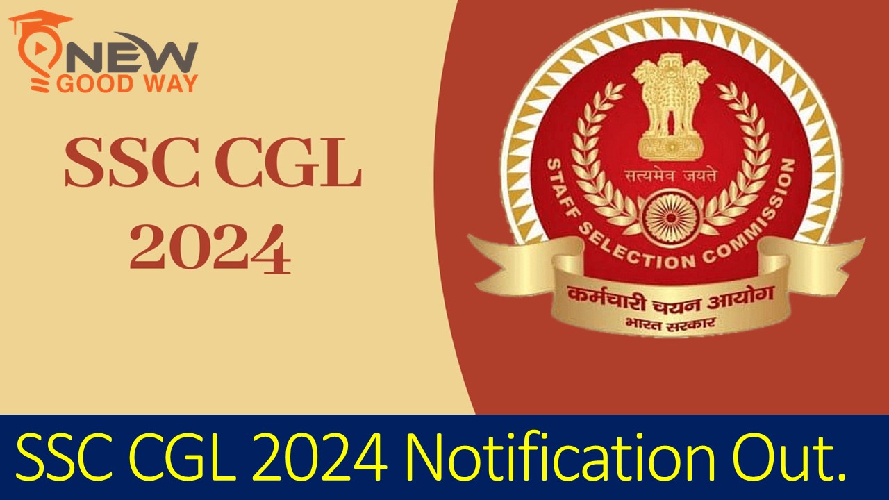 SSC CGL Examination 2024 Notification Out, 17727 Vacancy - New Good Way