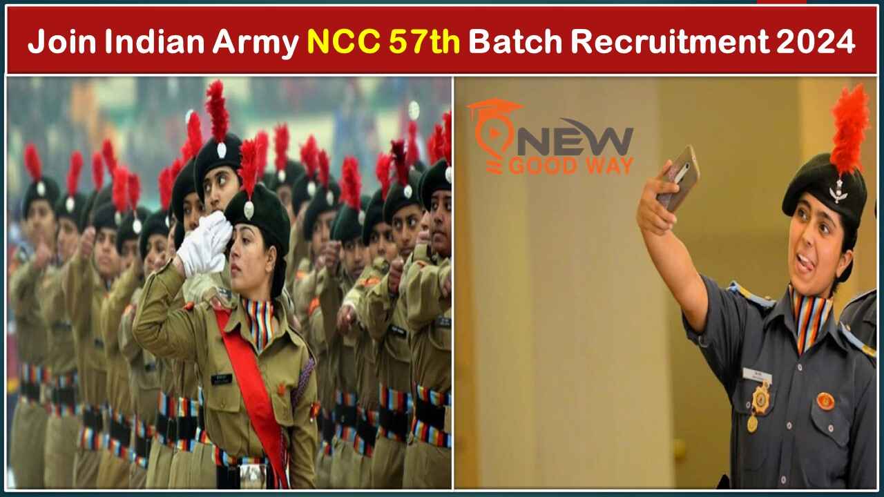 Join Indian Army NCC 57th Batch Recruitment 2024 - New Good Way