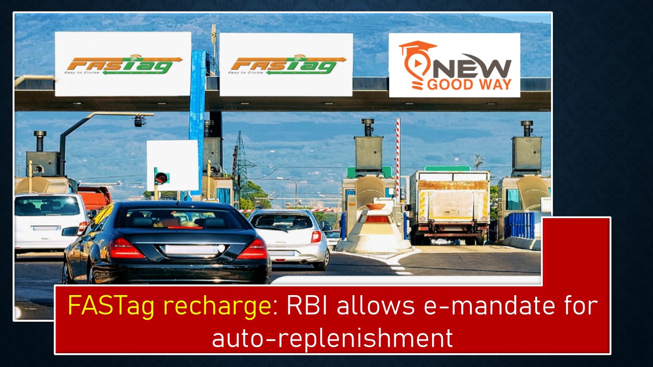 FASTag recharge : RBI ने ऑटो-रिप्लेनिशमेंट के लिए ई-मैंडेट की अनुमति ...