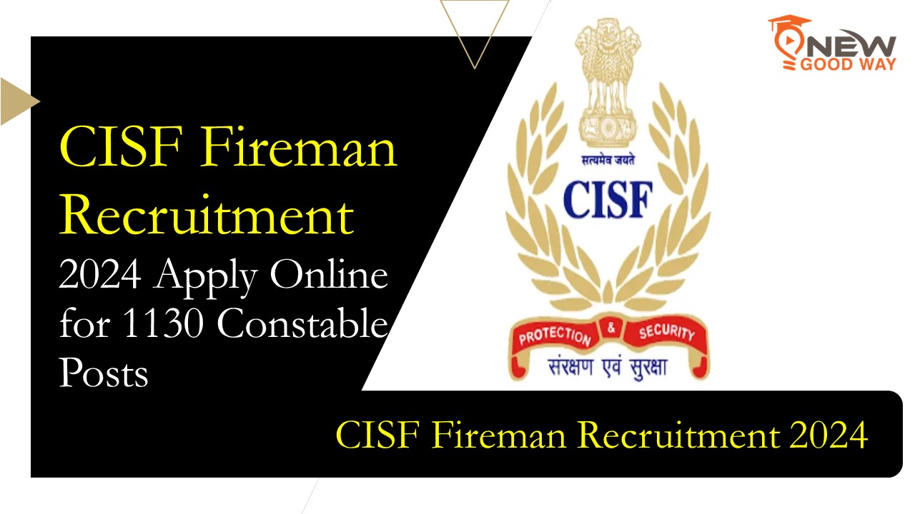 CISF Fireman Recruitment 2024 Apply Online for 1130 Posts - New Good Way
