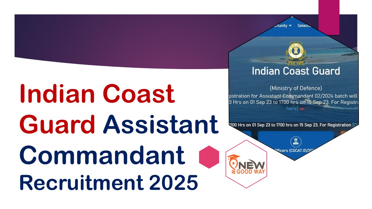 Indian Coast Guard Assistant Commandant Recruitment 2025 - New Good Way