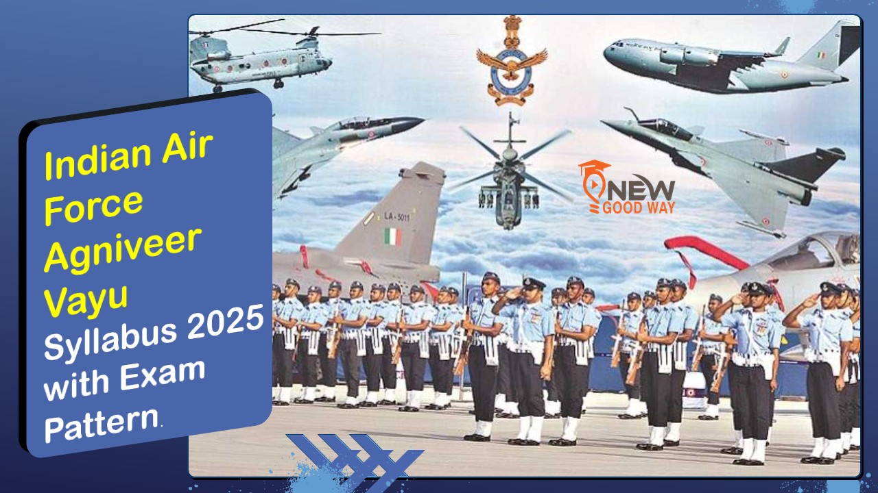 Indian Air Force Agniveer Vayu Syllabus 2025 with Exam Pattern - New Good Way