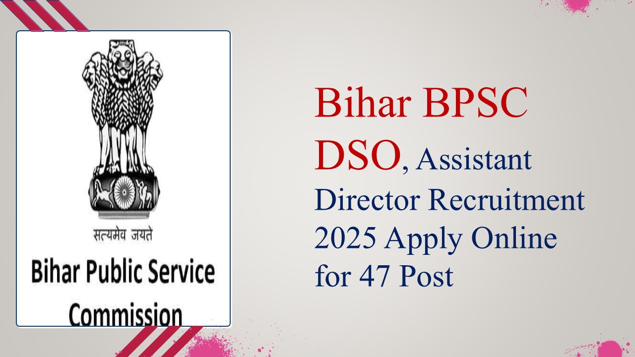 Bihar BPSC DSO, Assistant Director Recruitment 2025 Apply...... - New ...