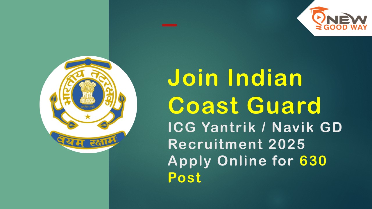 Indian Coast Guard ICG Yantrik / Navik GD 2025 Apply for 630 ...