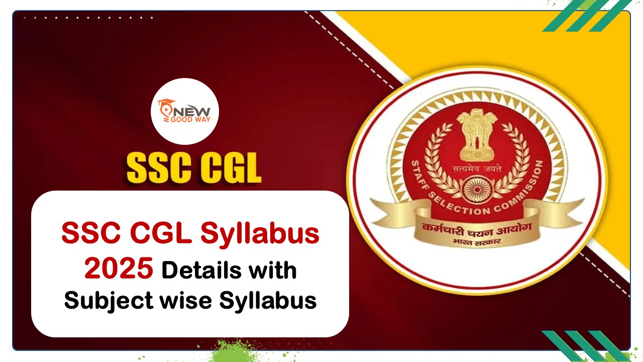 SSC CGL Syllabus 2025 Exam Pattern with Subject wise Syllabus.. - New Good Way