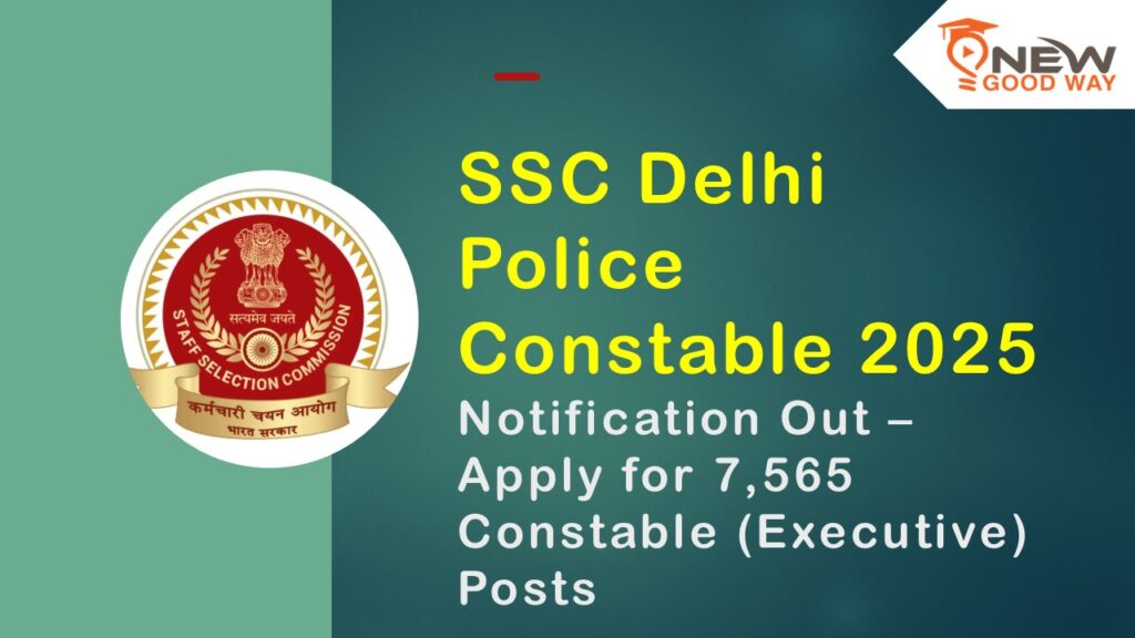 SSC Delhi Police Constable 2025 Notification Out – Apply for 7,565 ...