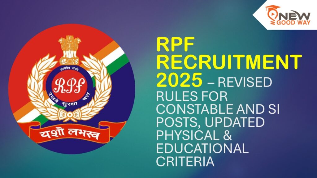 RPF Recruitment 2025 – Revised Rules for Constable and SI Posts - New ...